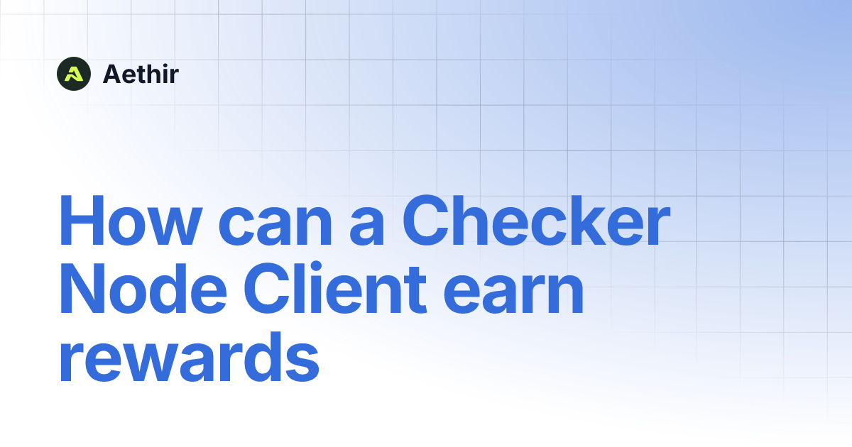How can a Checker Node Client earn rewards | Aethir