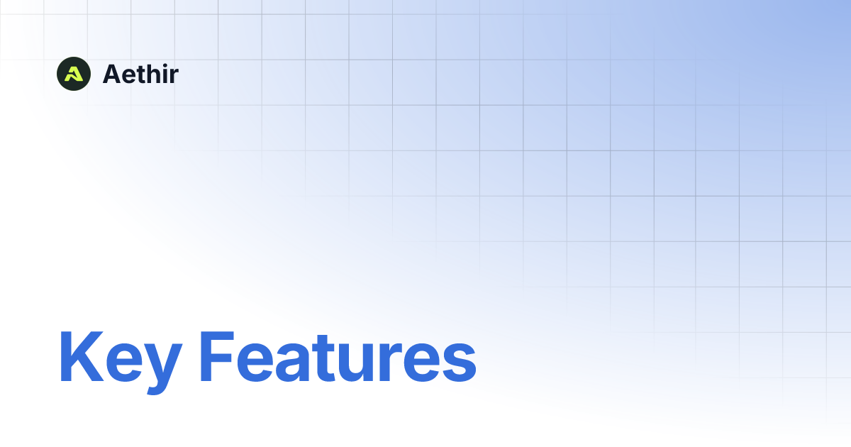 Key Features | Aethir