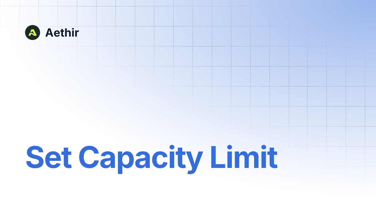 Set Capacity Limit | Aethir