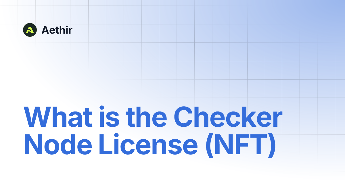 What is the Checker Node License (NFT) | Aethir