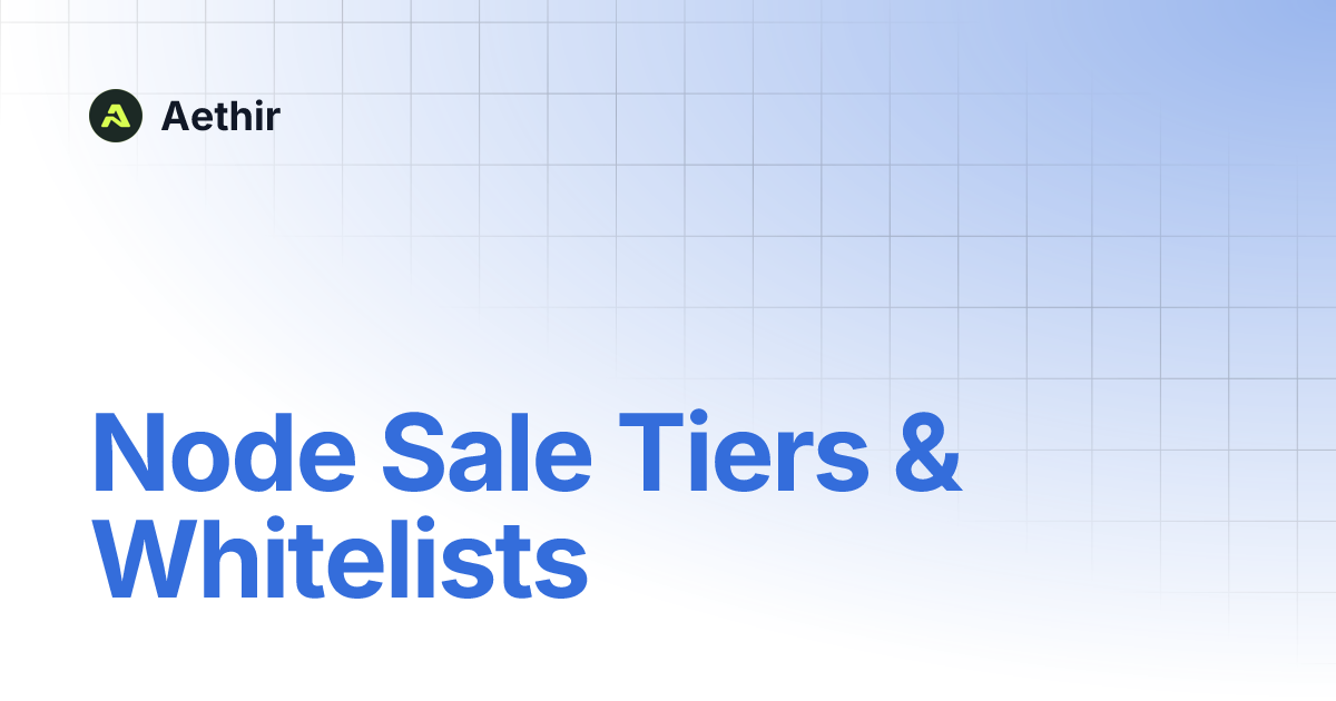 Node Sale Tiers & Whitelists | Aethir