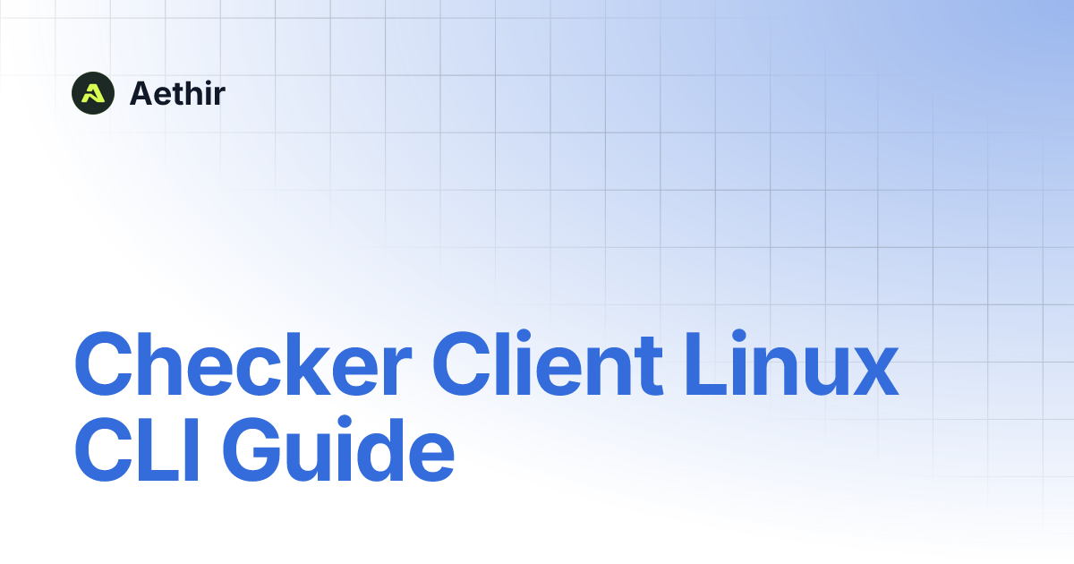 Checker Client Linux CLI Guide | Aethir