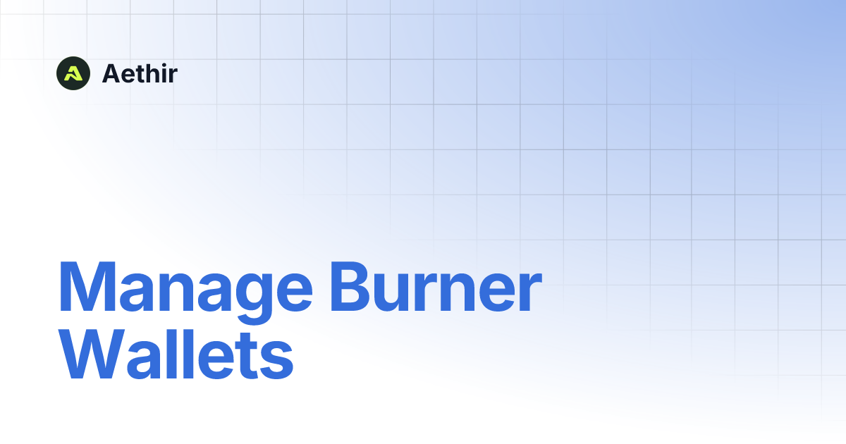 Manage Burner Wallets | Aethir