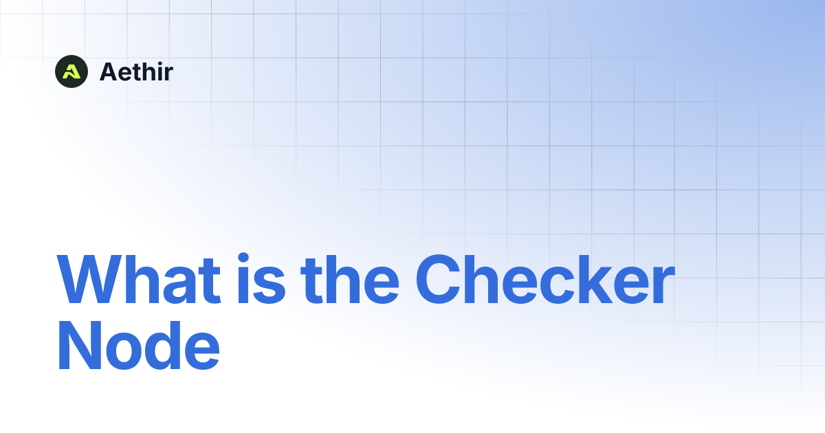 What is the Checker Node | Aethir
