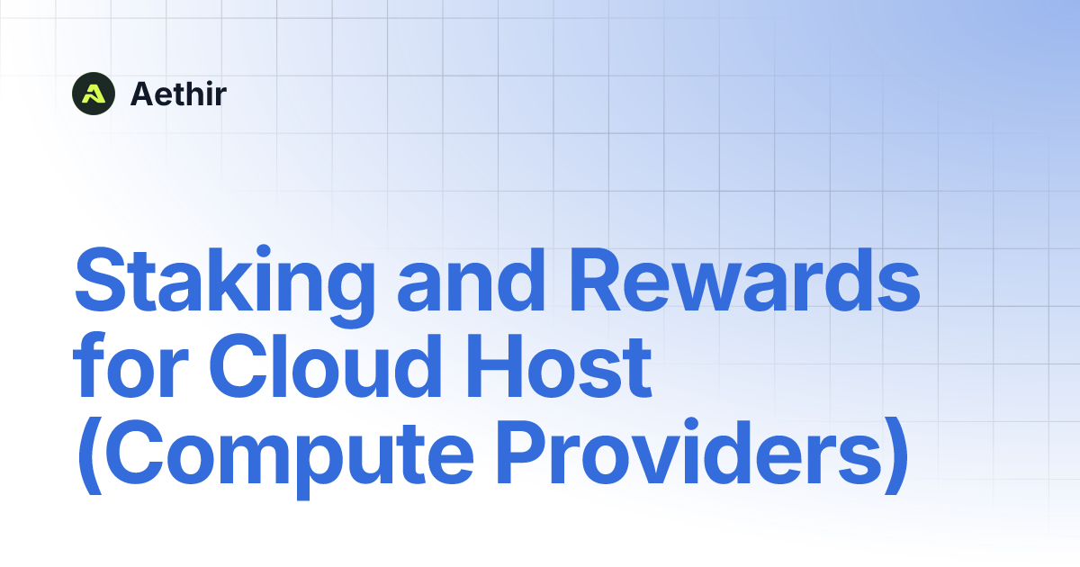 Staking and Rewards for Cloud Host (Compute Providers) | Aethir