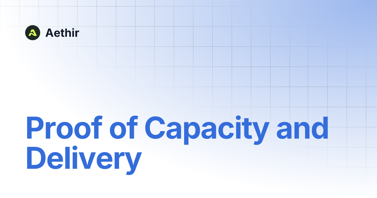 Proof of Capacity and Delivery | Aethir