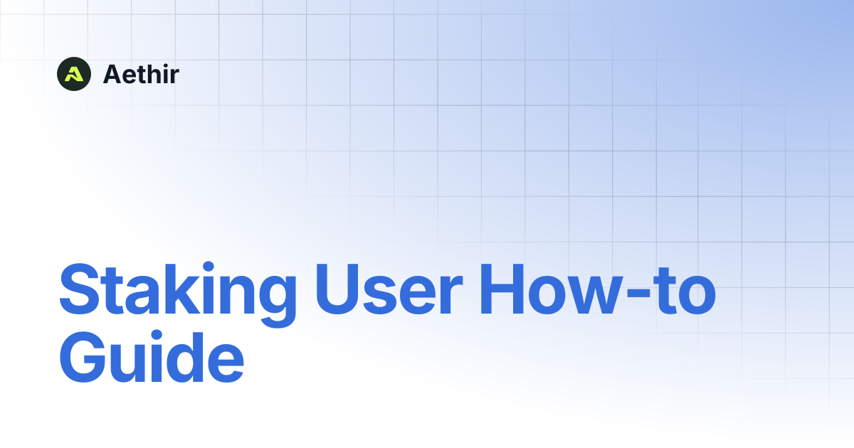 Staking User How-to Guide | Aethir