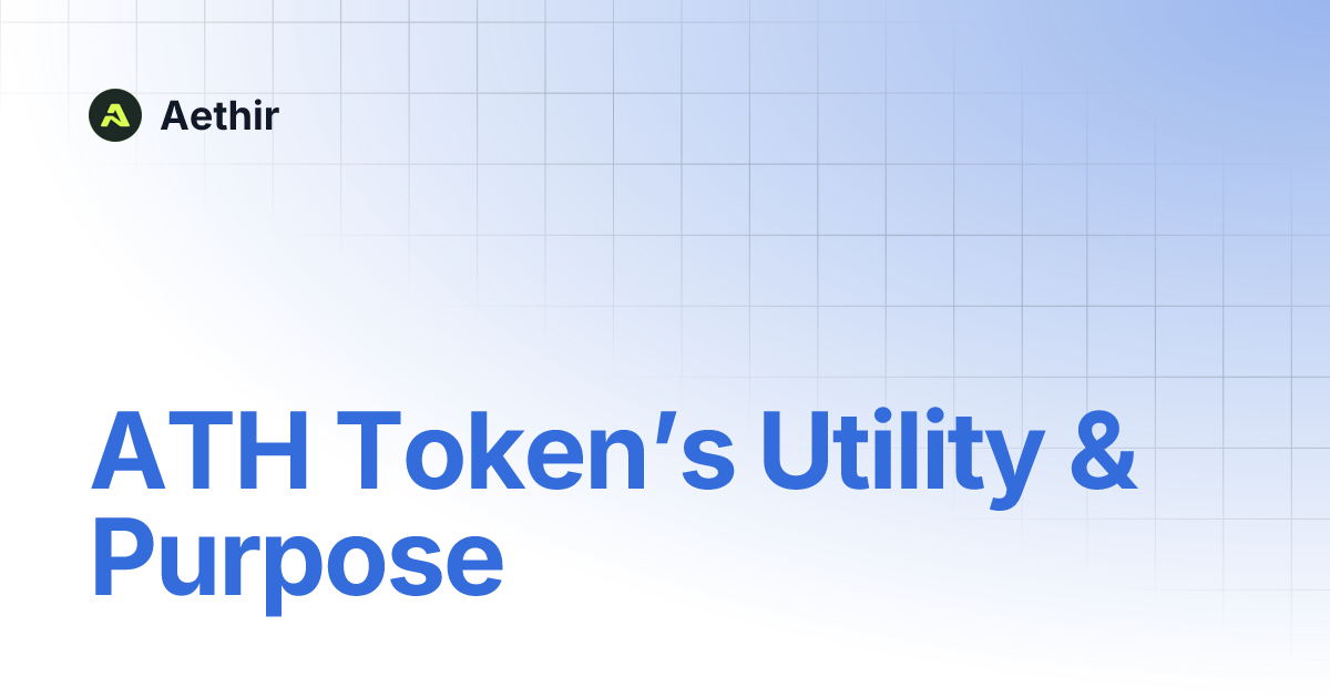 ATH Token’s Utility & Purpose | Aethir