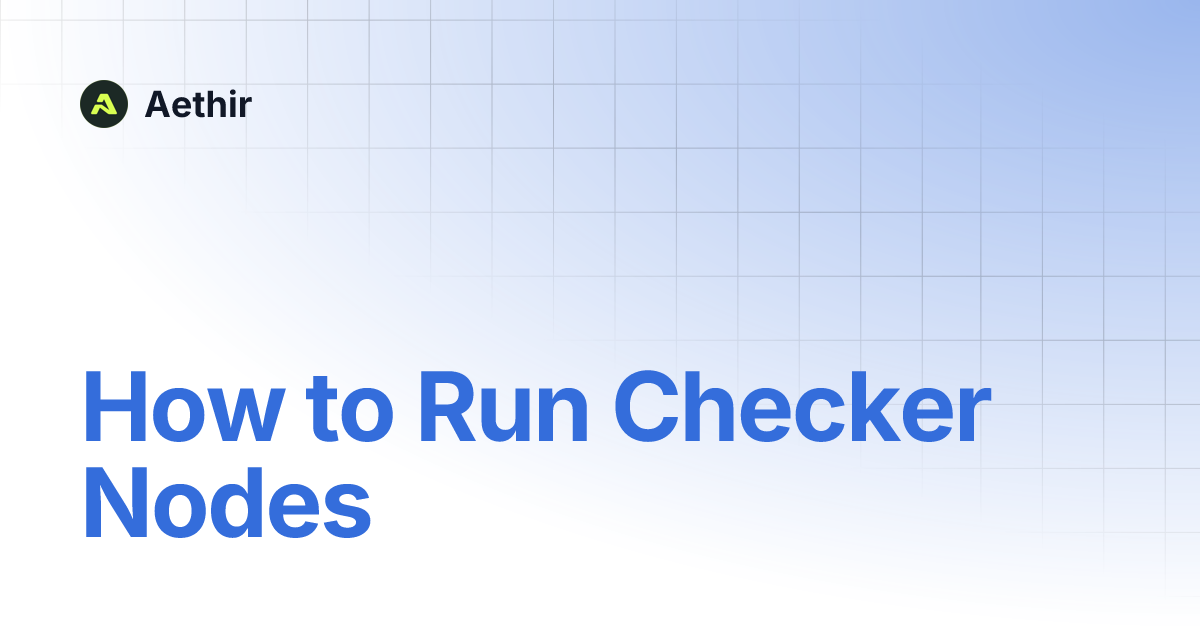 How to Run Checker Nodes | Aethir